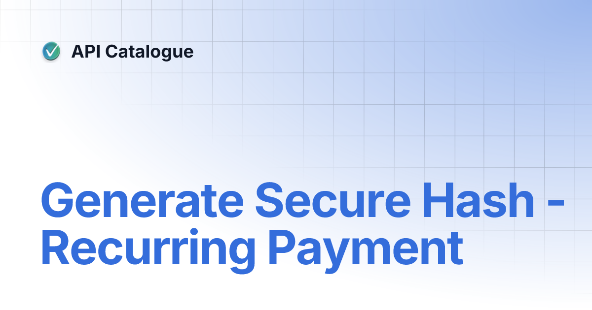Generate Secure Hash - Recurring Payment | API Catalogue Generate Secure Hash - Recurring Payment | API Catalogue