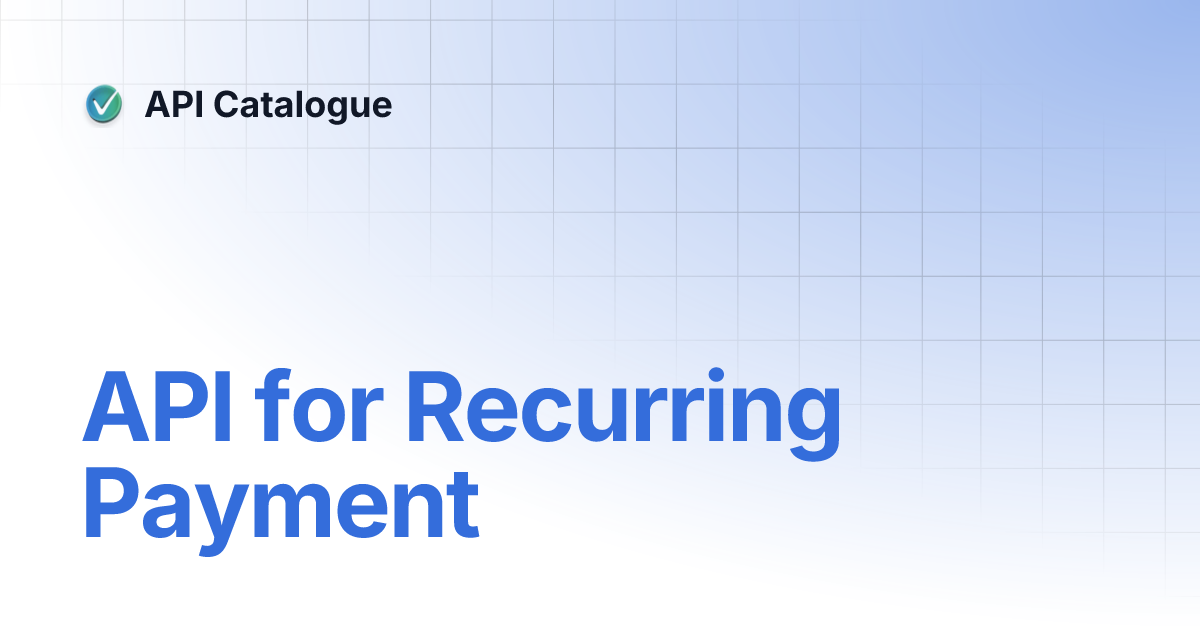 API for Recurring Payment | API Catalogue